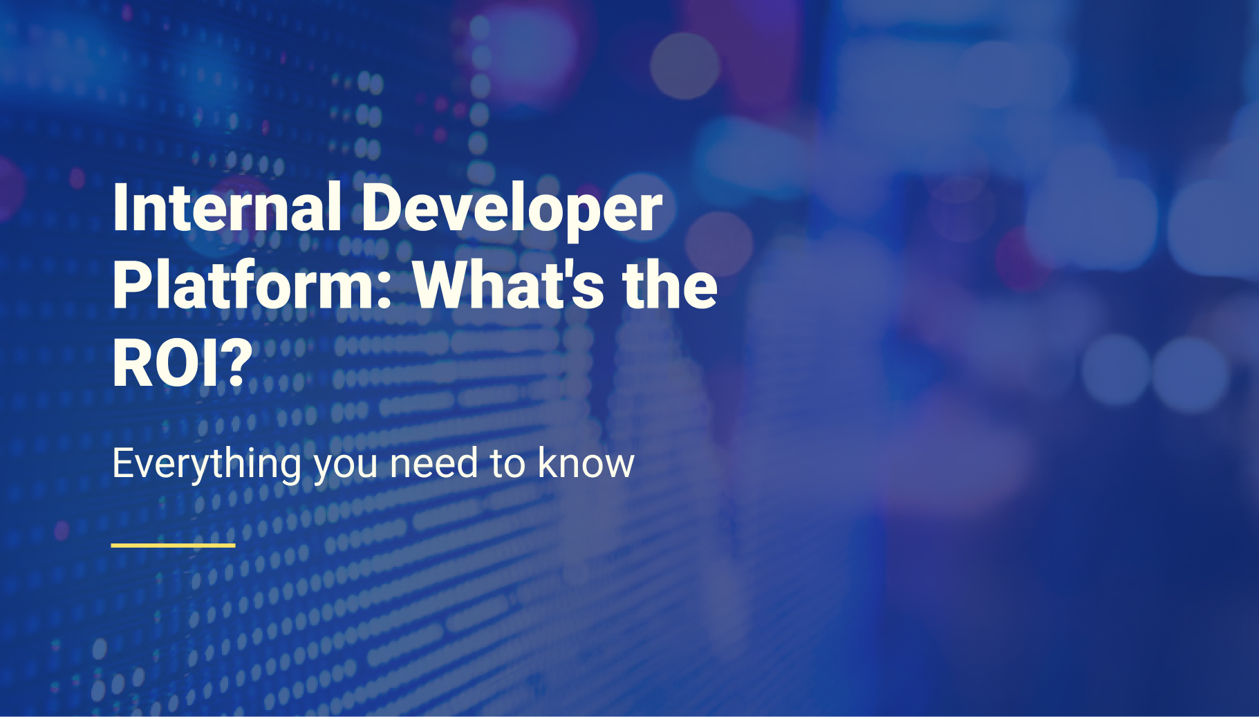 Internal Developer Platform: What's the ROI?